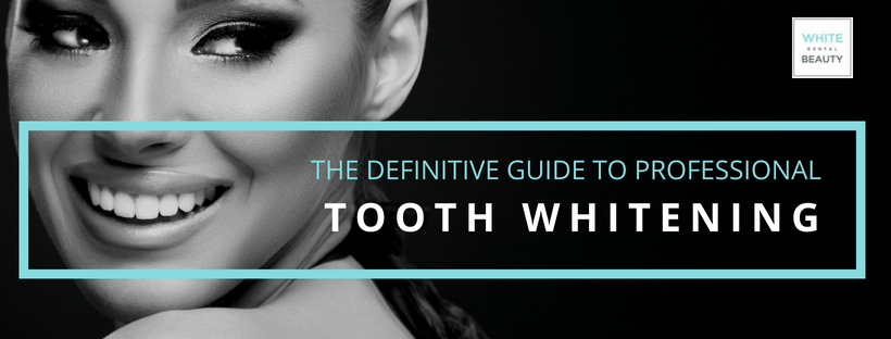 The Definitive Guide to Professional Tooth Whitening - White Dental ...